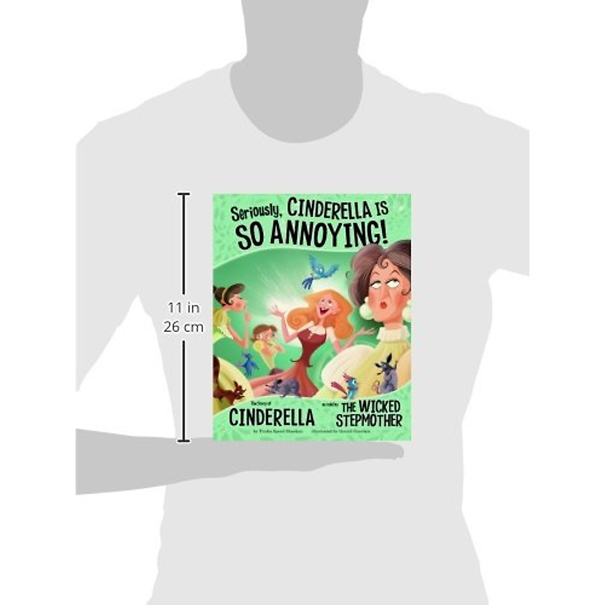 Seriously, Cinderella Is SO Annoying!: The Story of Cinderella as Told by the Wicked Stepmother (The Other Side of the Story)