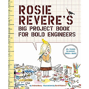 Rosie Revere's Big Project Book for Bold Engineers (The Questioneers)