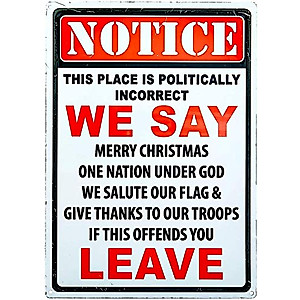 Basidfs Notice This Place is Politically Incorrect If This Offends You Leave Metal Sign 8x12 Indoor Outdoor