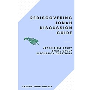 Rediscovering Jonah Discussion Guide: Jonah Bible Study Small Group Discussion Questions (Deeper Journey Small Group Bible Study Guides)