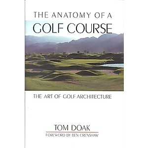 The Anatomy of a Golf Course: The Art of Golf Architecture