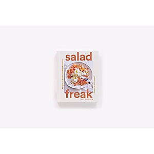 Salad Freak: Recipes to Feed a Healthy Obsession