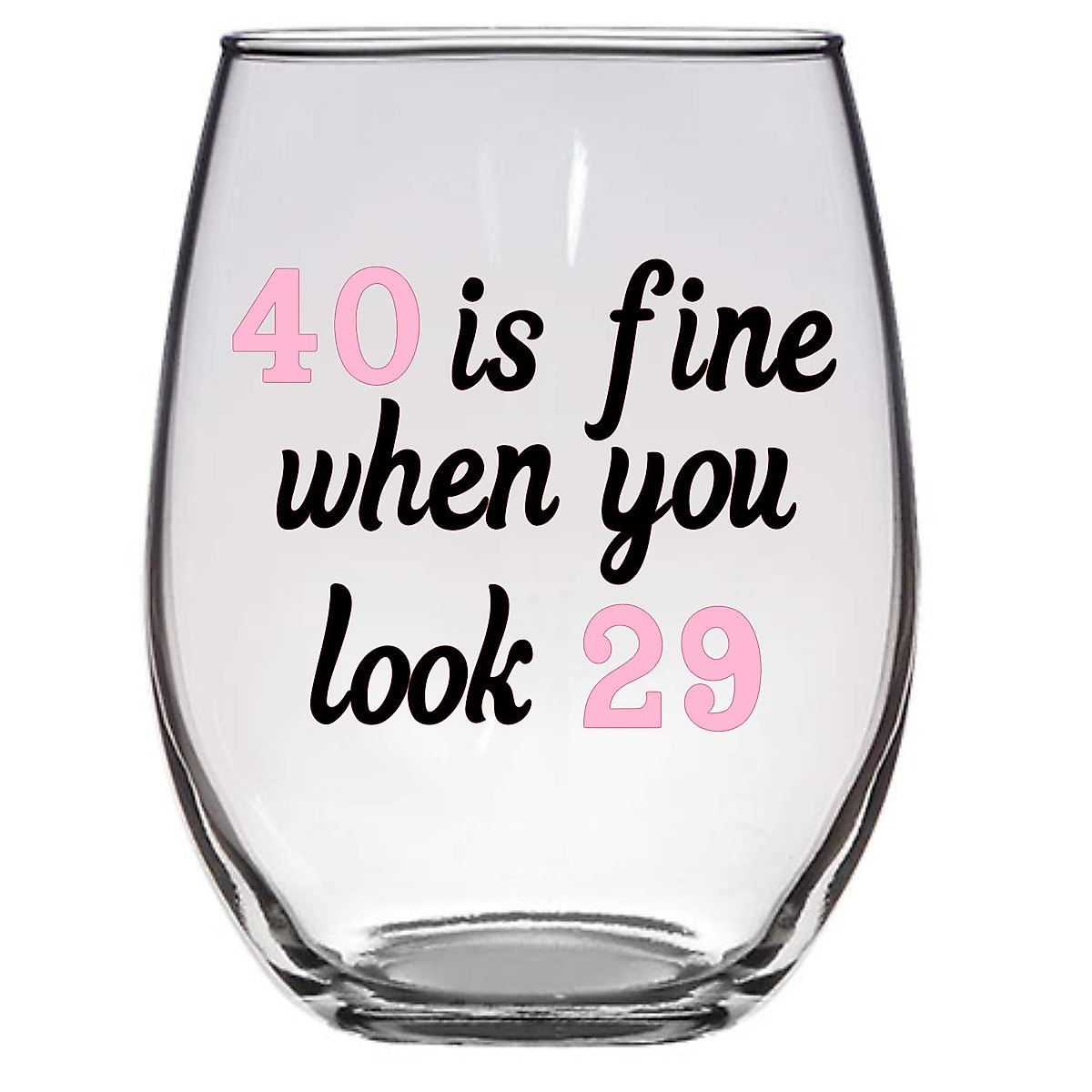 40 is Fine when you look 29 Wine Glass 21 Oz, Funny Wine Glass, 40th Birthday, 40 and Fabulous