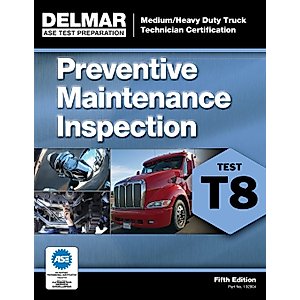 ASE Test Prep- T8 Preventive Maintenance (ASE Test Preparation: Medium/Heavy Duty Truck Technician Certification Series)
