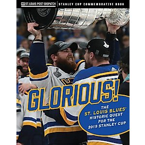 Glorious: The St. Louis Blues’ Historic Quest for the 2019 Stanley Cup