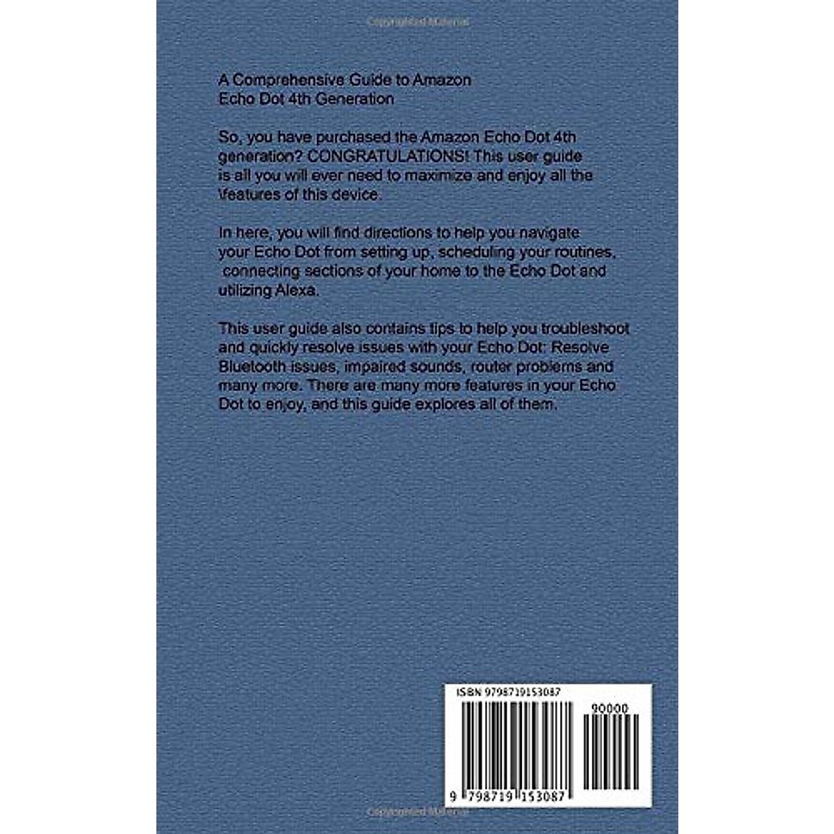 AMAZON ECHO DOT 4TH GENERATION USER GUIDE: An Easy 2021 Guide to Set-Up and Use Your Amazon Echo Dot, with Tips, Tricks and Alexa Skills