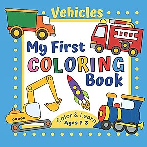 My First Coloring Book for Kids Ages 1-3 | Vehicles: Toddler Color & Learn Book with 40 Big Simple Pictures of Things That Go