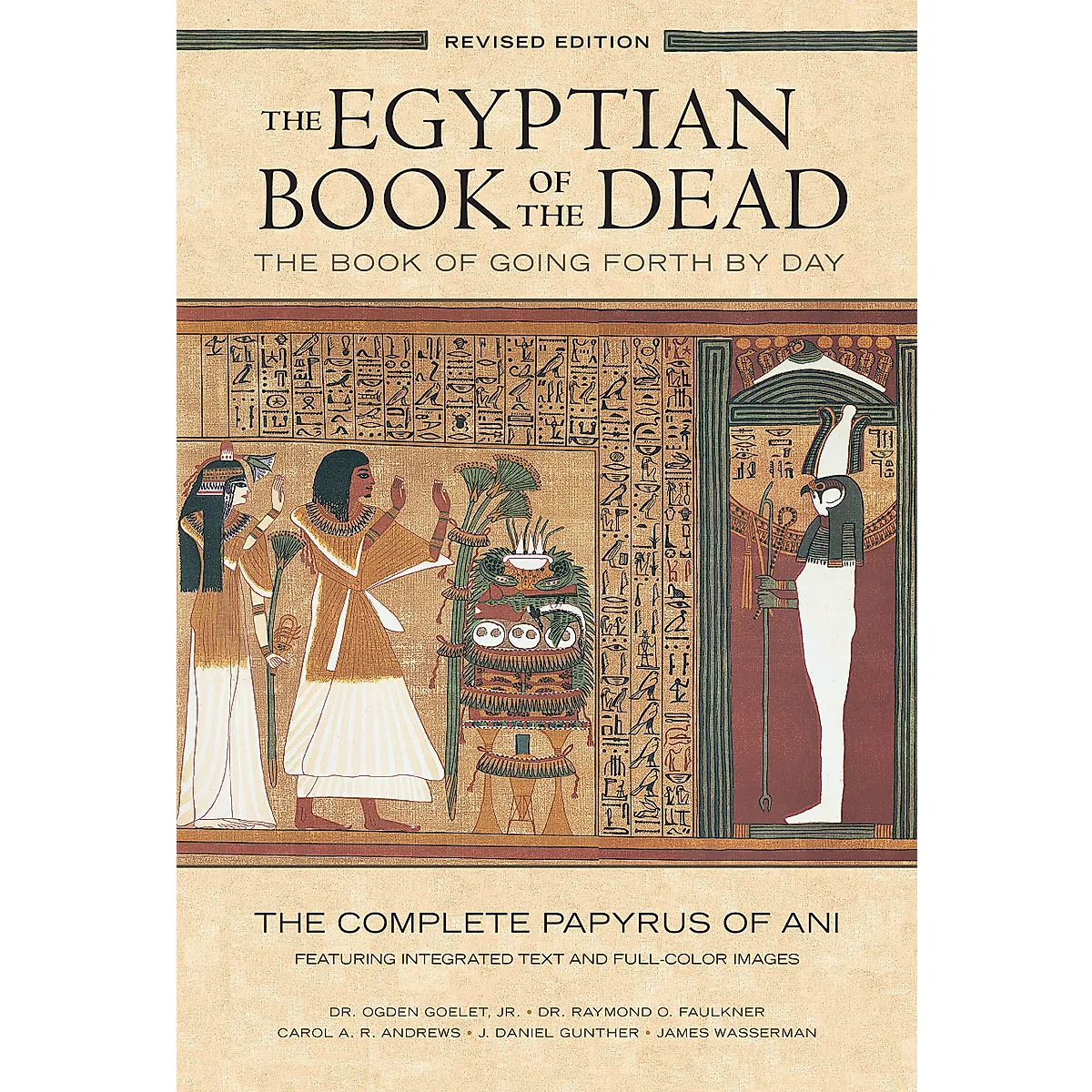 The Egyptian Book of the Dead: The Book of Going Forth by DayThe Complete Papyrus of Ani Featuring Integrated Text and Full-Color Images