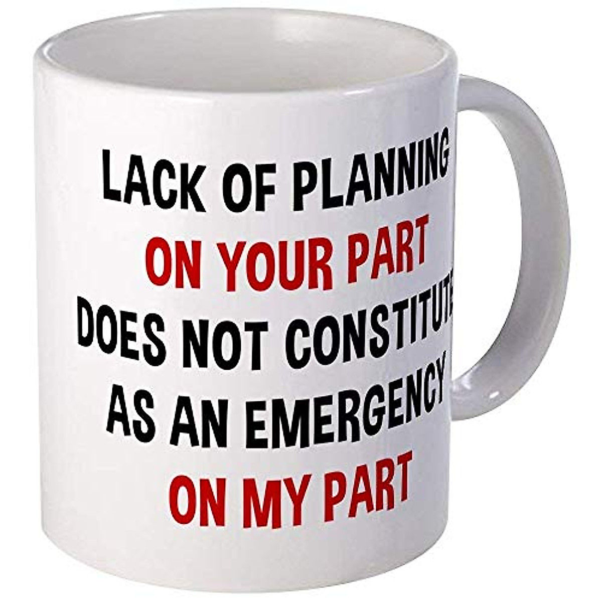 Lack Of Planning On Your Part - Ceramic 11oz Coffee/Tea Cup Gift Stocking Stuffer