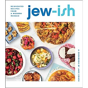 Jew-Ish: A Cookbook: Reinvented Recipes from a Modern Mensch