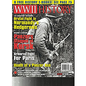 WWII HISTORY MAGAZINE, DEATH OF A PANZER ACE JUNE, 2017 VOL. 16 NO. 4