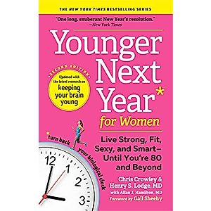 Younger Next Year for Women: Live Strong, Fit, Sexy, and Smart-Until You're 80 and Beyond (Younger Next Year)