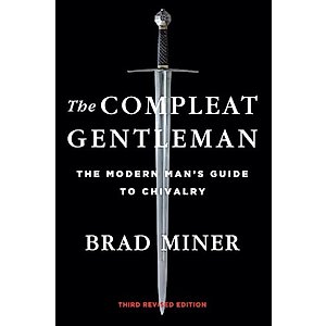 The Compleat Gentleman: The Modern Man's Guide to Chivalry