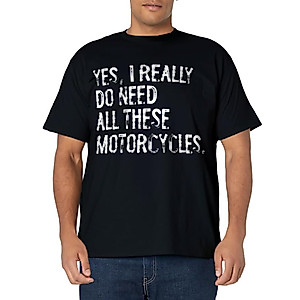 Yes I Really Do Need All These Motorcycles Funny Garage T-Shirt