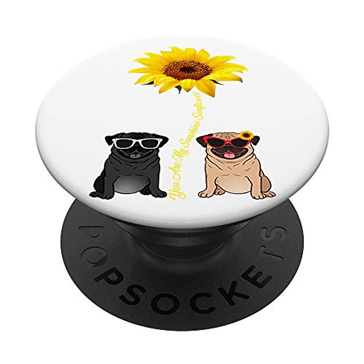 You Are My Sunshine Sunflower Pug PopSockets Grip and Stand for Phones and Tablets