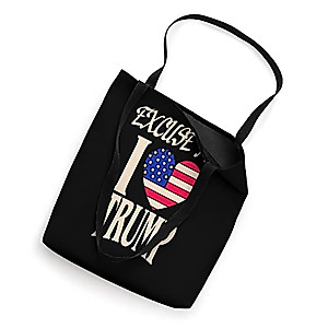 funny republican love trump quote excuse me i love trump Tote Bag