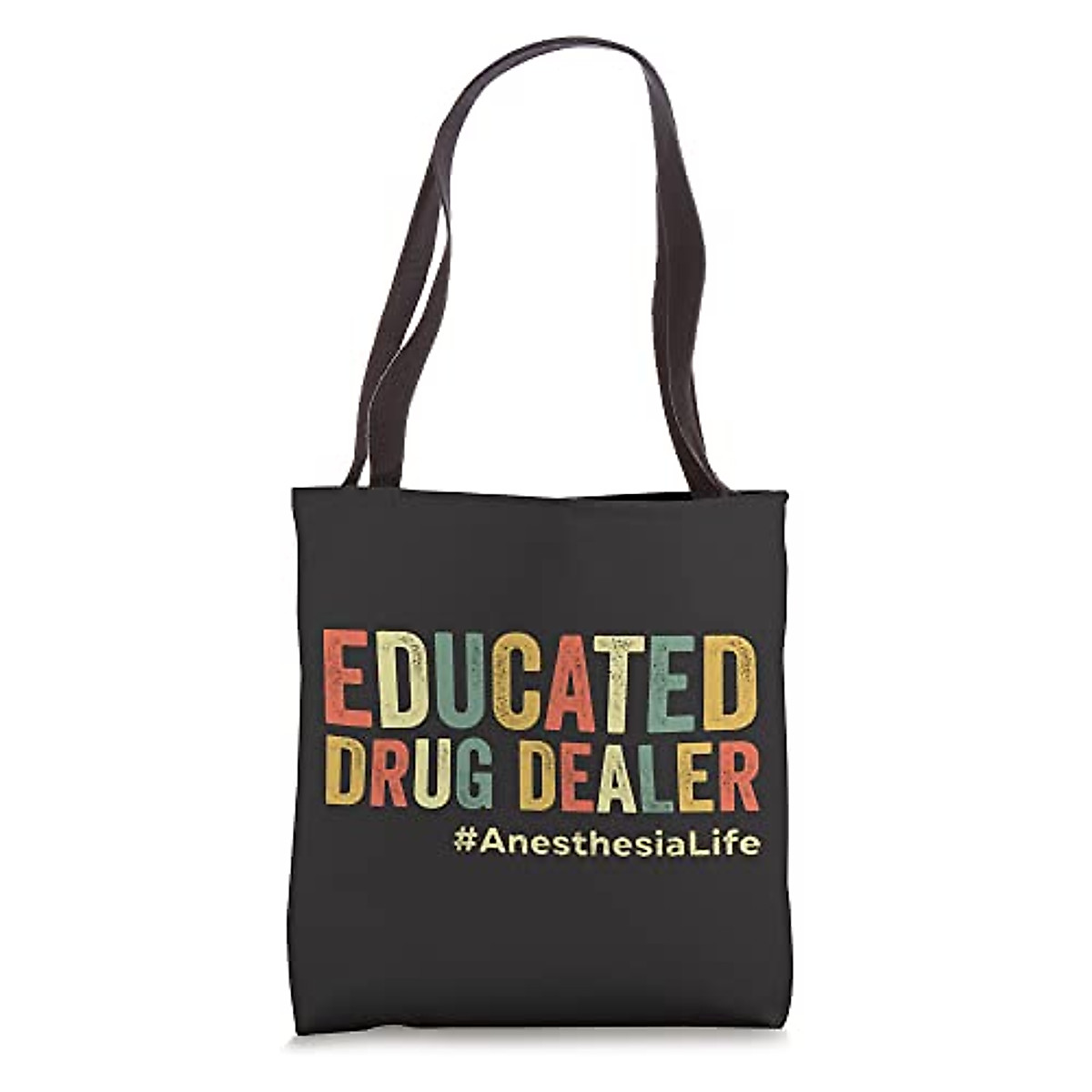Educated Drug Dealer Funny Anesthesiologist Anesthesia Doc Tote Bag
