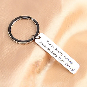 QIIER You're Pretty Fucking Awesome Keep That Shit Up Keychain Best Friend Gift Girlfriend to Boyfriend Wife to Husband Gifts (Silver)
