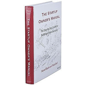 The Startup Owner's Manual: The Step-By-Step Guide for Building a Great Company