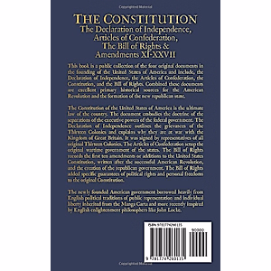 The Constitution of the United States of America: The Declaration of Independence, The Bill of Rights