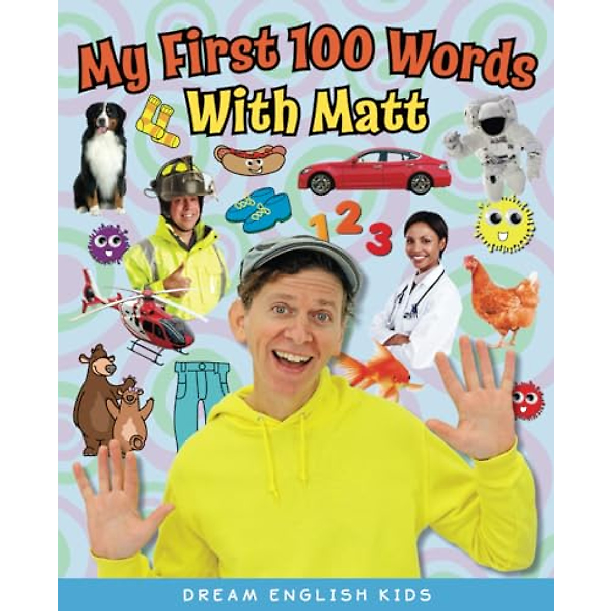 My First 100 Words With Matt (Dream English Kids)