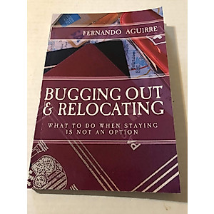 Bugging Out and Relocating: When Staying Put is not an Option