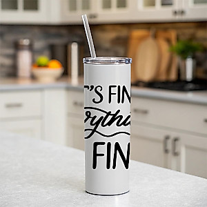 It's Fine Everything Is Fine Skinny Tumbler 20oz with Straw Insulated Water Bottle Gift