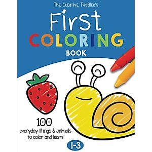 The Creative Toddler’s First Coloring Book Ages 1-3: 100 Everyday Things and Animals to Color and Learn | For Toddlers and Kids ages 1, 2 & 3 (US Edition)