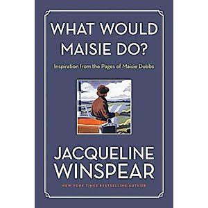 What Would Maisie Do?: Inspiration from the Pages of Maisie Dobbs