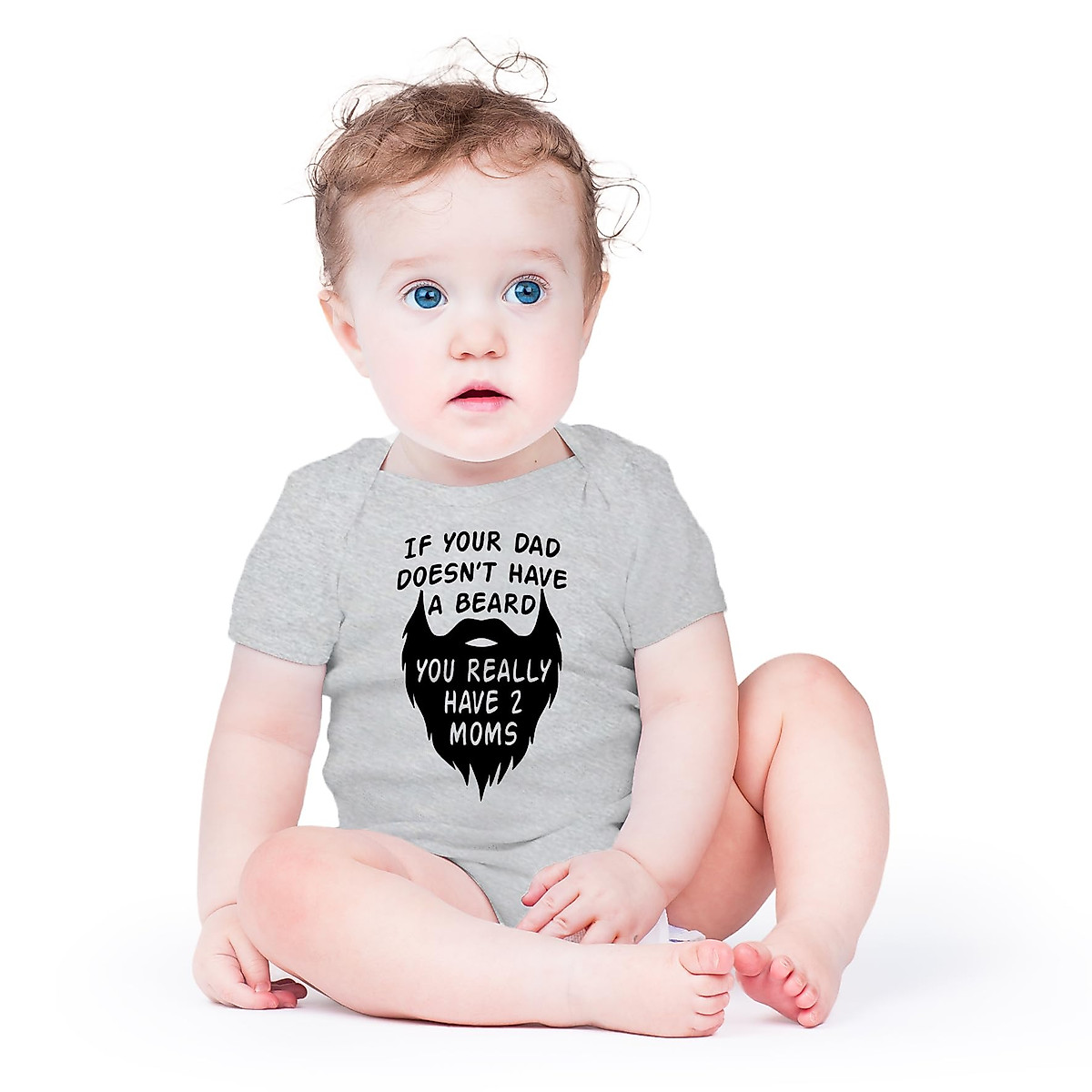 AW Fashions If your Dad Doesn't Have a Beard You Have 2 Moms Bodysuit Funny Baby Girl or Boy Outfit Romper (6 Months, Sports Grey)