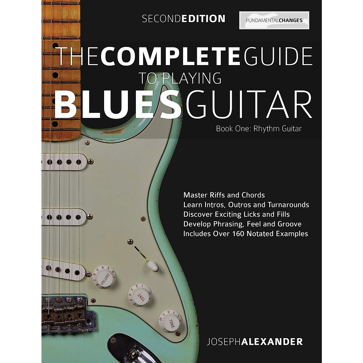 The Complete Guide to Playing Blues Guitar Book One - Rhythm Guitar: Master Blues Rhythm Guitar Playing (Learn How to Play Blues Guitar)