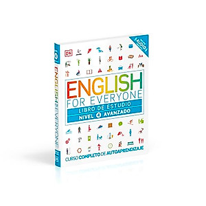 English for Everyone: Nivel 4: Avanzado, Libro de Estudio: Curso completo de autoaprendizaje (DK English for Everyone) (Spanish Edition)