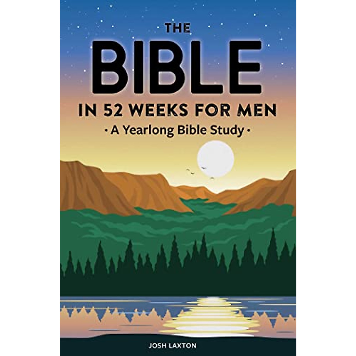 The Bible in 52 Weeks for Men: A Yearlong Bible Study