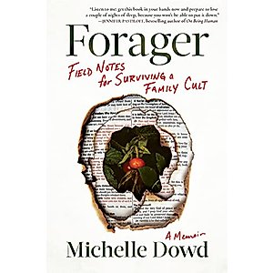 Forager: Field Notes for Surviving a Family Cult: a Memoir