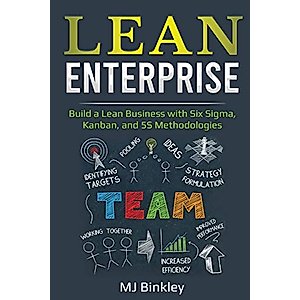 Lean Enterprise: Build a Lean Business with Six Sigma, Kanban, and 5S Methodologies