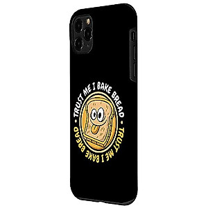 iPhone 11 Pro Trust Me I Bake Bread Bread Maker Bread Dough Bread Baker Case