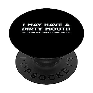 I May Have A Dirty Mouth Sarcastic PopSockets Swappable PopGrip