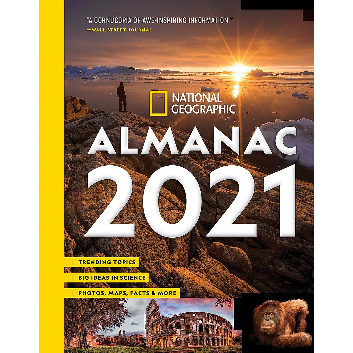 National Geographic Almanac 2021: Trending Topics - Big Ideas in Science - Photos, Maps, Facts & More