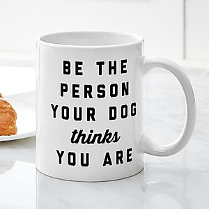 CafePress Be The Person Your Dog Thinks Yo Ceramic Coffee Mug, Tea Cup 11 oz