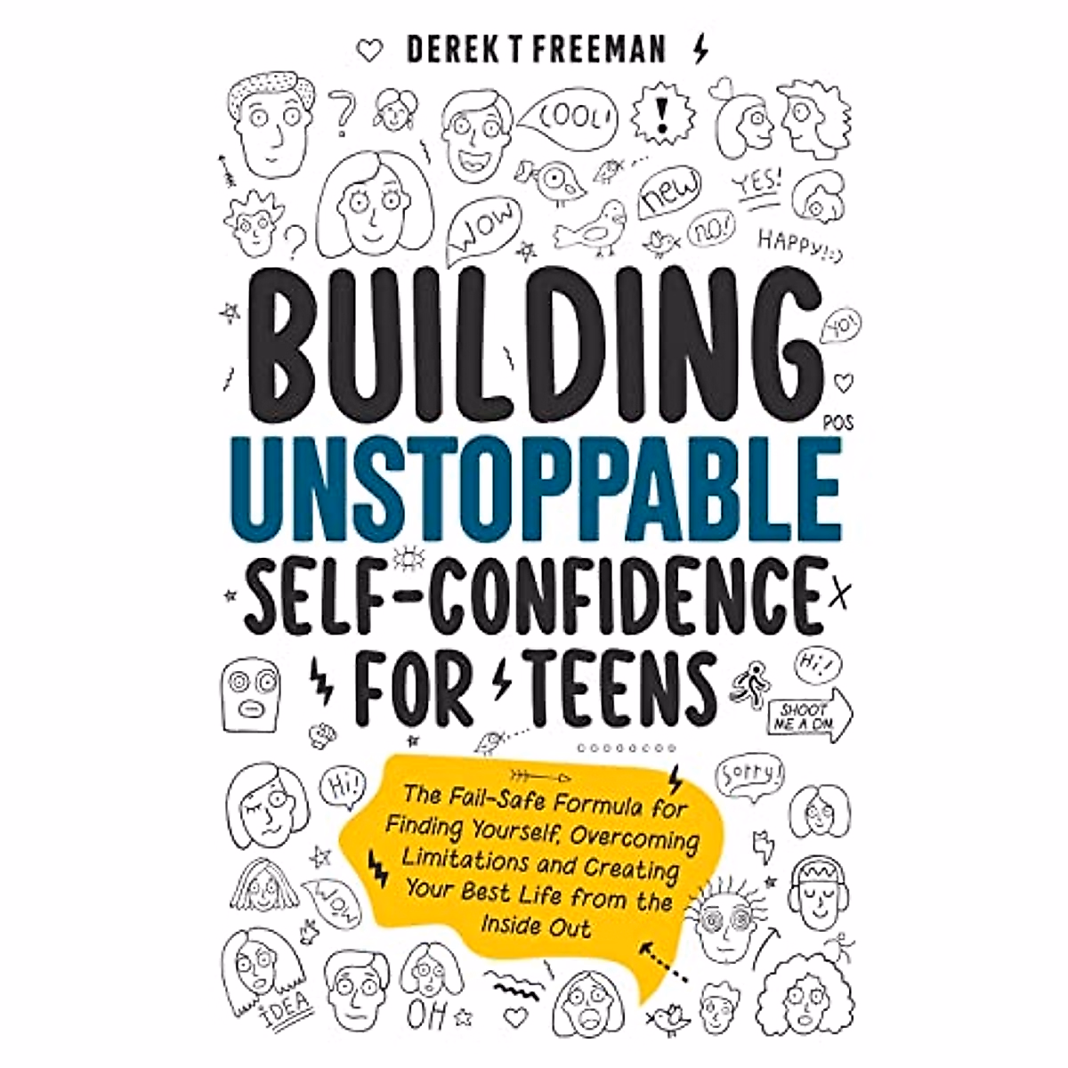 Building Unstoppable Self-Confidence for Teens: The Fail-Safe Formula for Finding Yourself, Overcoming Limitations and Creating Your Best Life from the Inside Out (Teen Sur-Thrival)