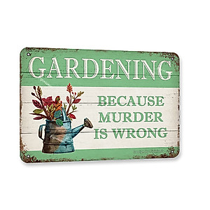 Gardening Because Murder Is Wrong Vintage Look 8X12 Inch Metal Decoration Painting Sign for Home Kitchen Room Garden Farmhosue Funny Wall Decor