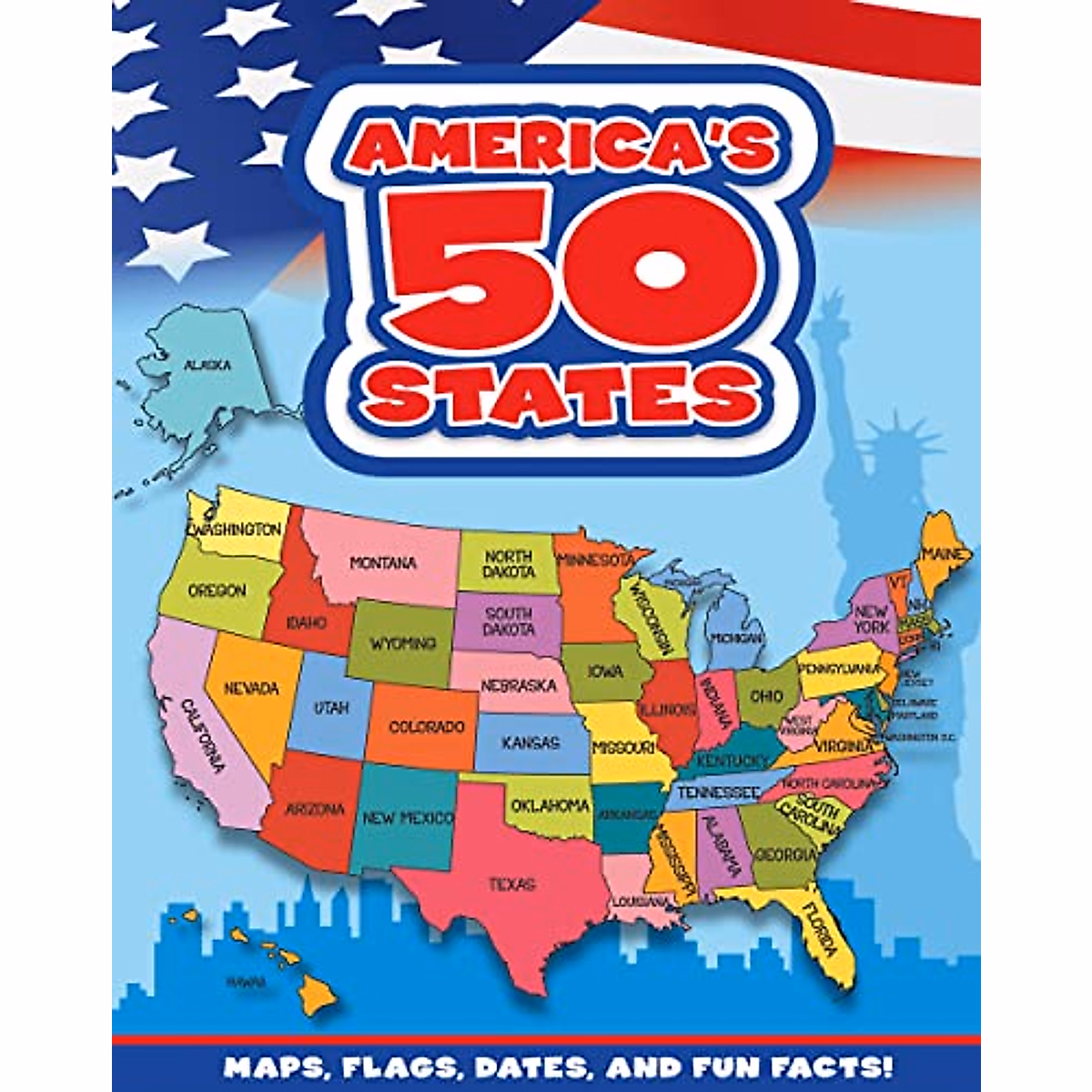America's 50 States: Maps, Flags, Dates, and Fun Facts!