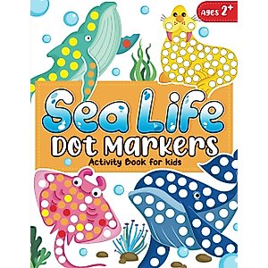 Dot Markers Activity Book Sea Life: Dot Coloring Book For Toddlers and Kids Ages 2+, Easy Guided BIG DOTS, Preschool Kindergarten Activities, Ocean Animals Coloring Book (Toddler Coloring Book)