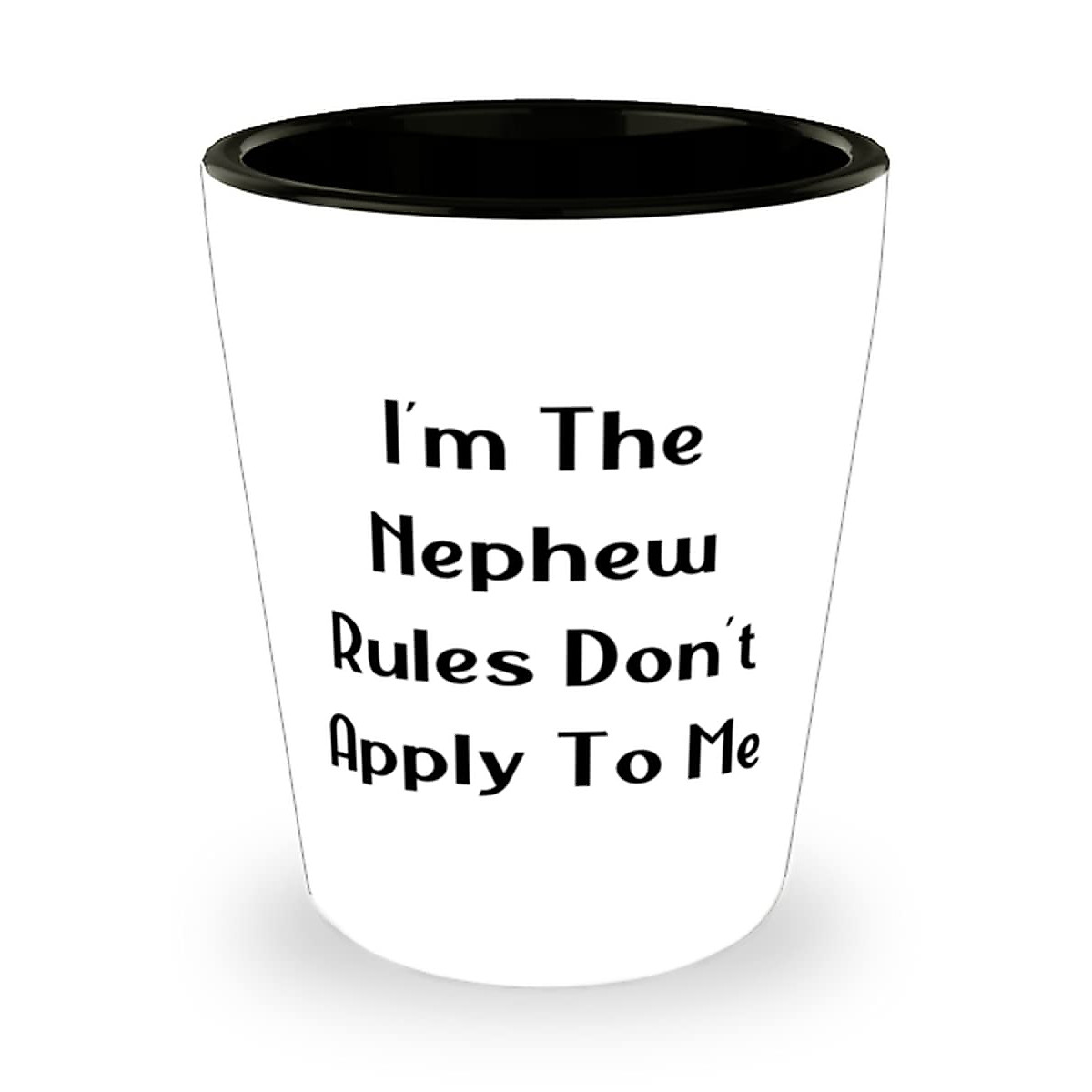 Sarcasm Nephew, I'm The Nephew Rules Don't Apply To Me, Holiday Shot Glass For Nephew