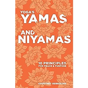 YOGA's YAMAS and NIYAMAS: 10 Principles for Peace & Purpose