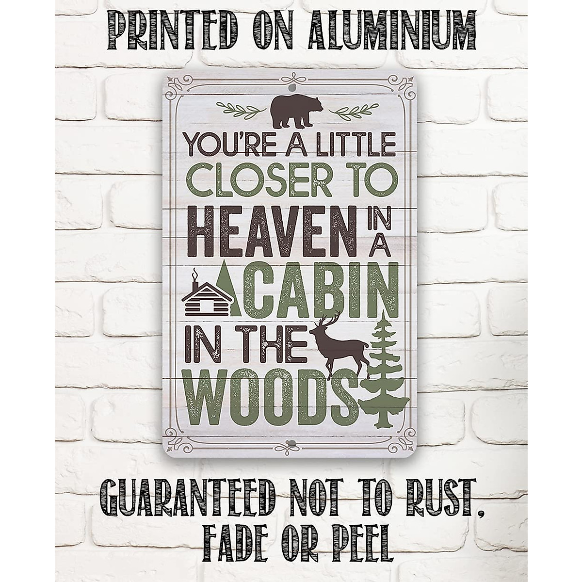 You're a Little Closer to Heaven in a Cabin in the Woods - Unique Home Wall Art, Rustic Farmhouse Style Decor for Living Room and Bedroom, Camping Gift Idea, 8x12 Indoor/Outdoor Durable Metal Sign
