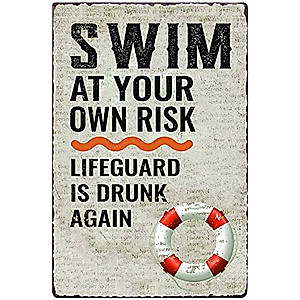 Swimming Pool Signs,Pool Signs and Decor Outdoor,Swim at Your Own Risk Lifeguard is Drunk Again Tin Sign,Funny Pool Metal Signs for Pool Area