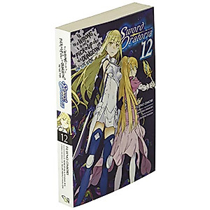 Is It Wrong to Try to Pick Up Girls in a Dungeon? On the Side: Sword Oratoria, Vol. 12 (light novel) (Is It Wrong to Try to Pick Up Girls in a Dungeon? On the Side: Sword Oratoria (light novel), 12)