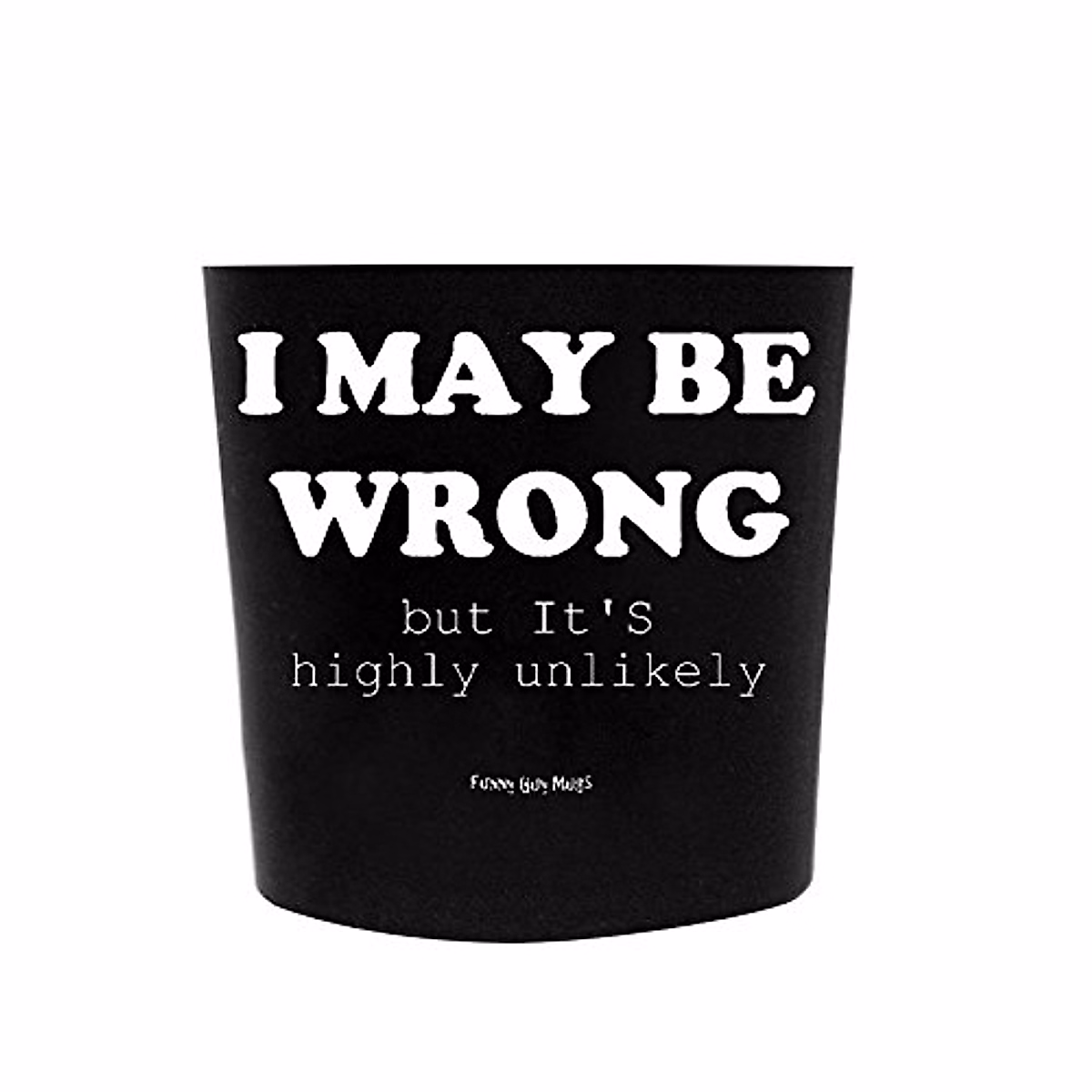 Funny Guy Mugs I May Be Wrong But It's Highly Unlikely Travel Tumbler With Removable Insulated Silicone Sleeve, Black, 16-Ounce