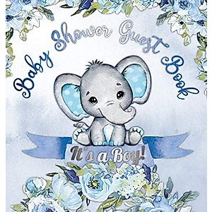 It's a Boy! Baby Shower Guest Book: A Joyful Event with Elephant & Blue Theme, Personalized Wishes, Parenting Advice, Sign-In, Gift Log, Keepsake Photos - Hardback
